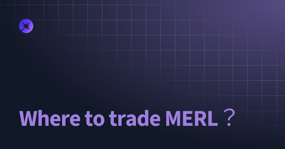 Where to trade MERL？ | MerlinChain - Docs
