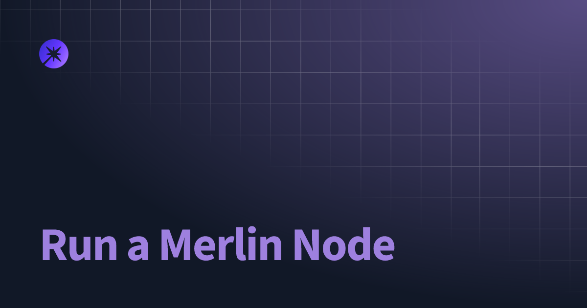 Run a Merlin Node (Coming Soon) | MerlinChain - Docs